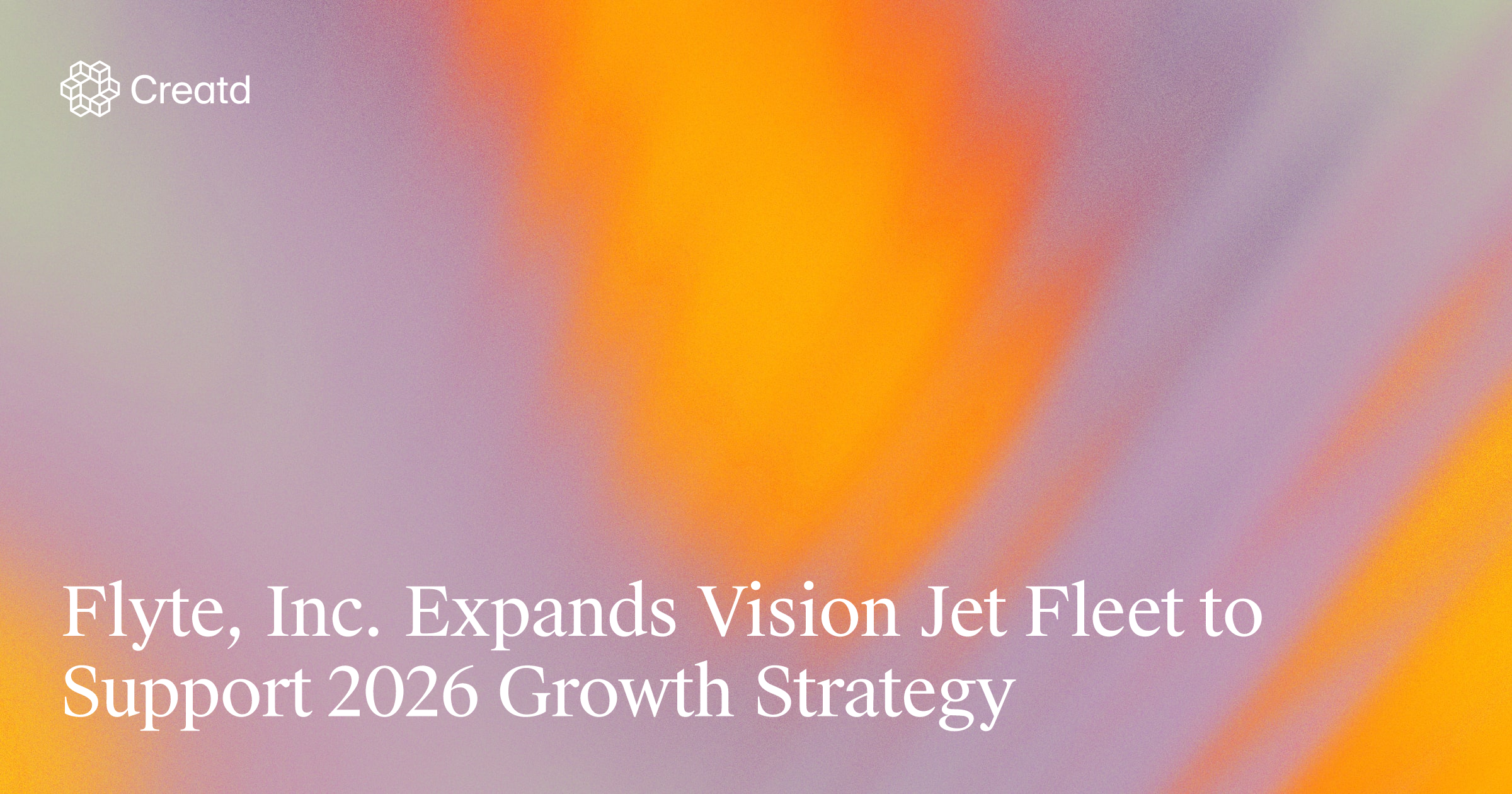 Flyte, Inc. Expands Vision Jet Fleet to Support 2026 Growth Strategy
